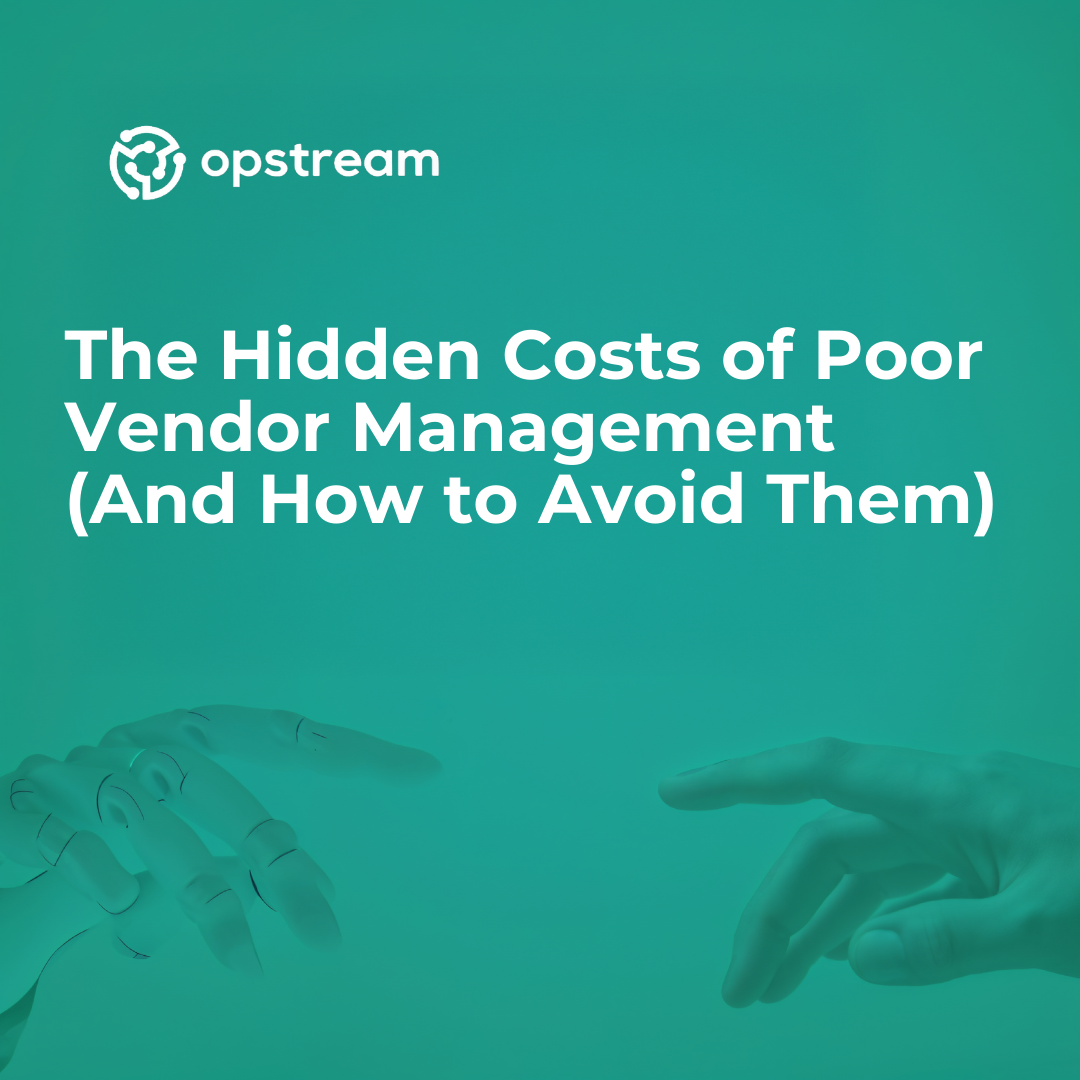 True Cost of Bad Vendor Management Revealed | Opstream